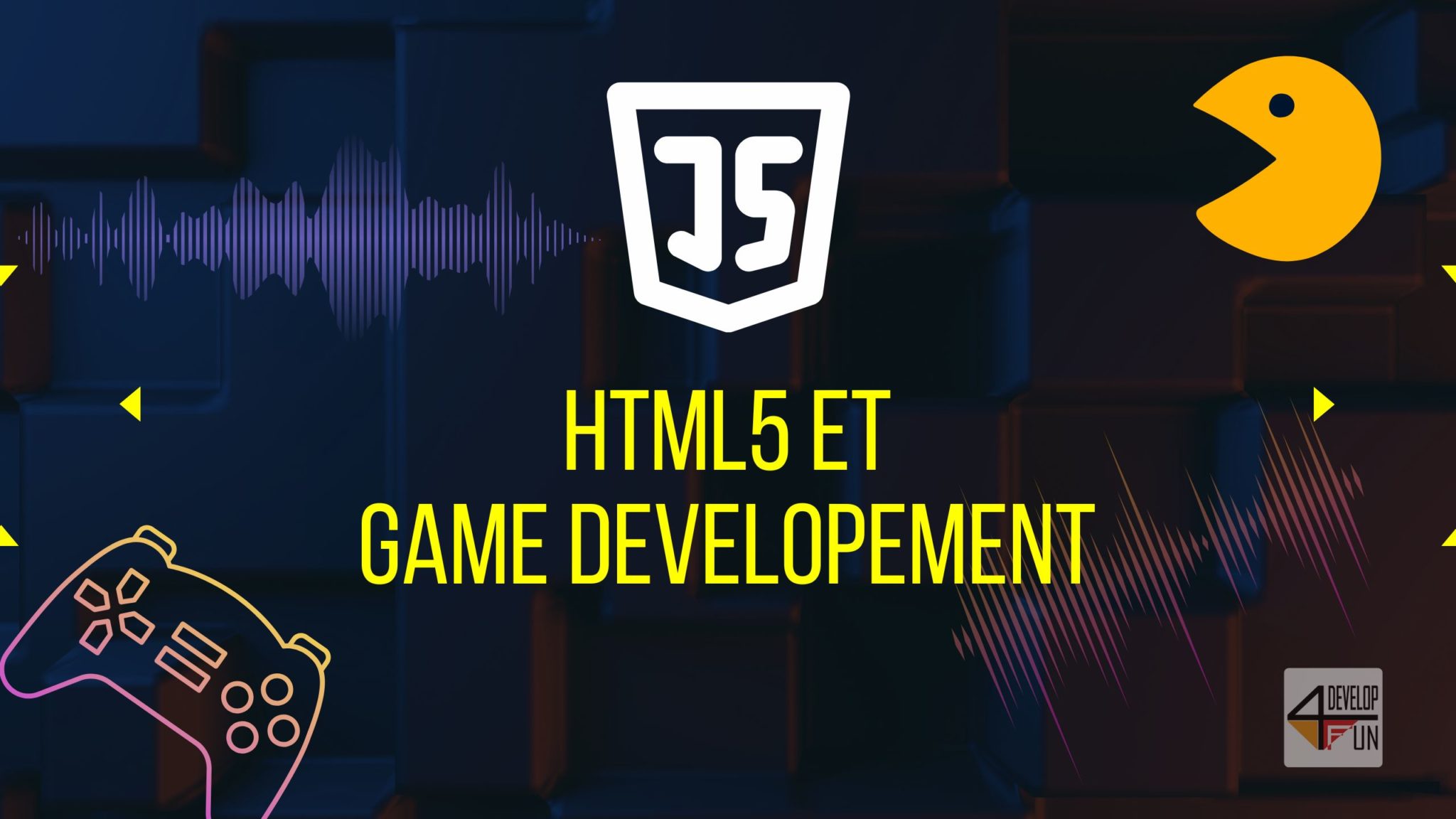 HTML5 et Game Developement - Develop4fun
