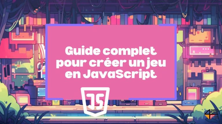 Guide complet pour créer un jeu en JavaScript - Develop4fun