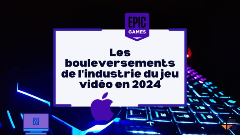 Industrie du jeu vidéo en 2024 : Epic Games, Apple et Netflix